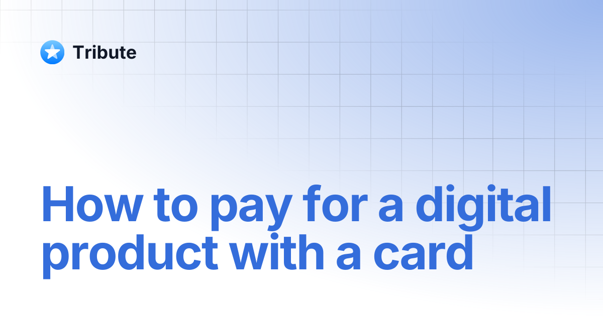 How to pay for a digital product with a card | Tribute