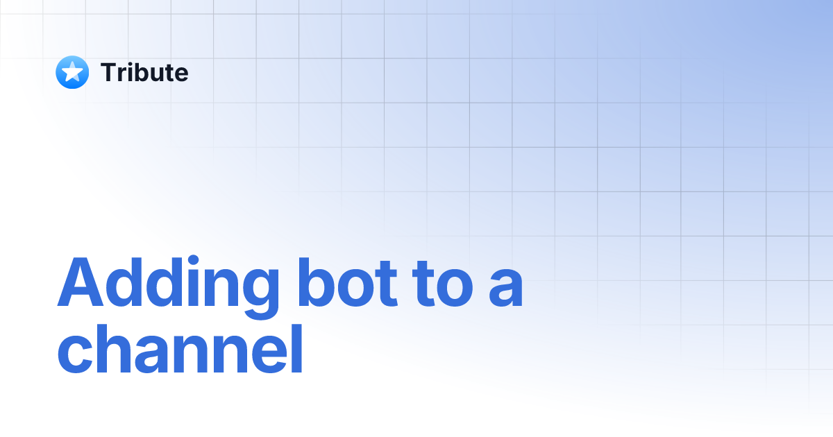 Adding bot to a channel | Tribute