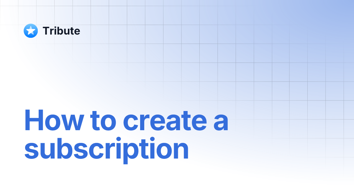 How to create a subscription | Tribute