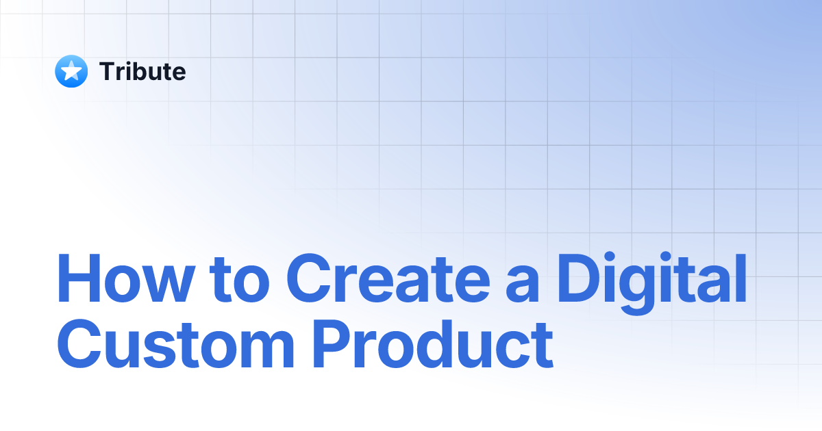 How to Create a Digital Custom Product | Tribute
